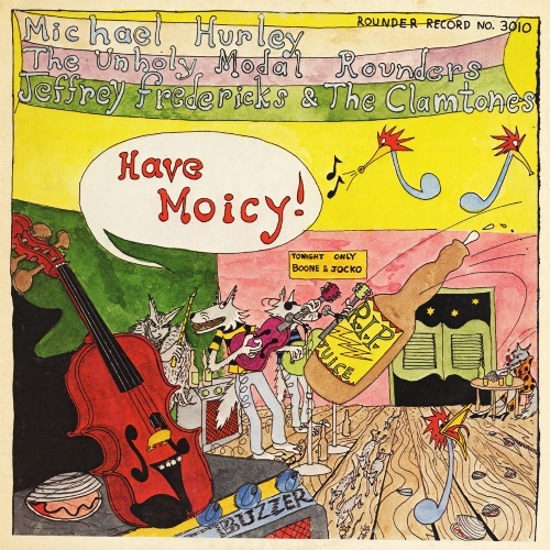 Reviews of Have Moicy! by Michael Hurley, The Unholy Modal Rounders ...
