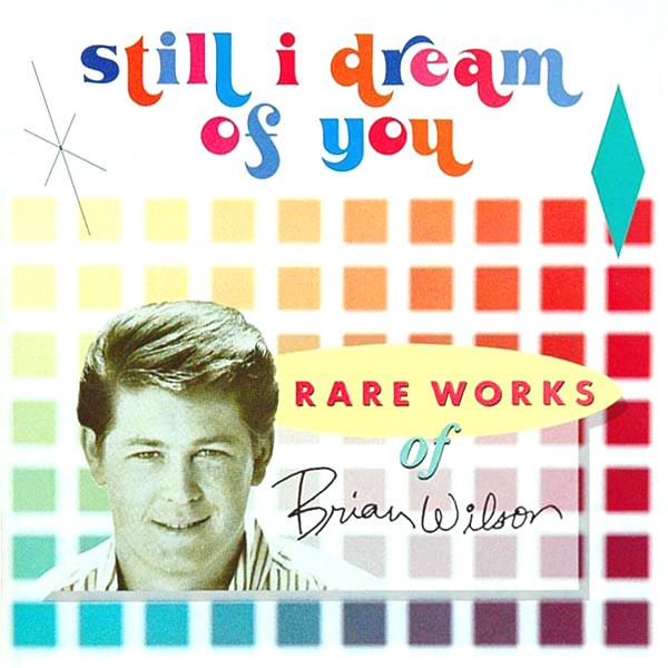 Still I Dream of You: Rare Works of Brian Wilson by Various Artists ...