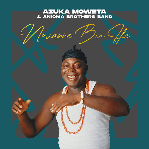 Azuka Moweta & His Anioma Brothers Band Albums: songs, discography ...