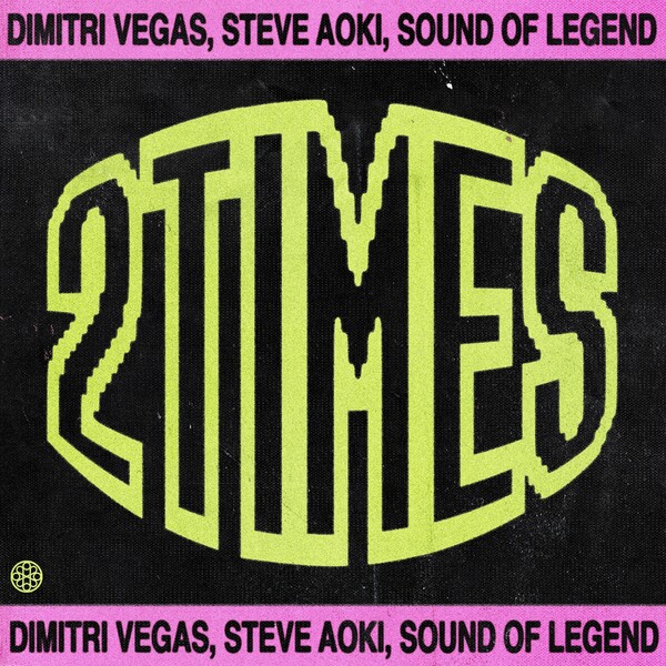 2 Times by Dimitri Vegas, Steve Aoki & Sound of Legend (Single; Smash ...