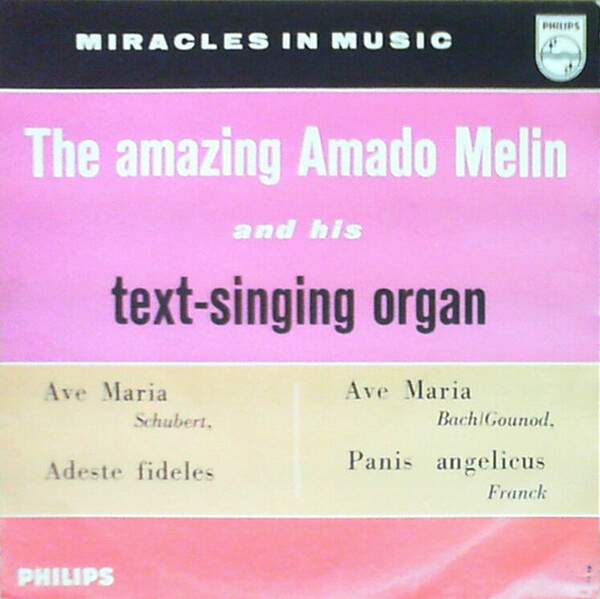 Miracles in Music by The Amazing Amado Melin and His Text-Singing Organ ...