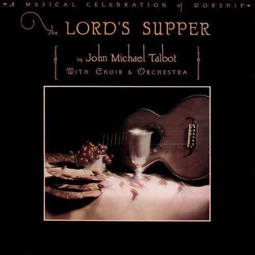 The Lord's Supper by John Michael Talbot (Album): Reviews, Ratings ...