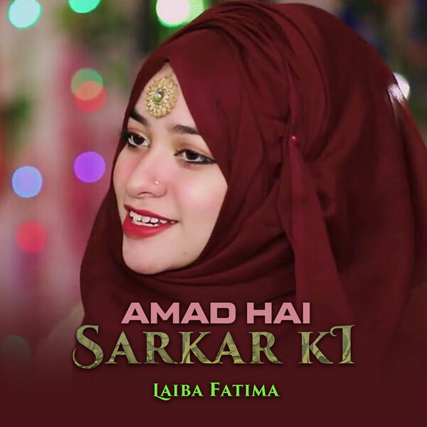 Amad Hai Sarkar Ki by Laiba Fatima (Single, Nasheed): Reviews, Ratings ...