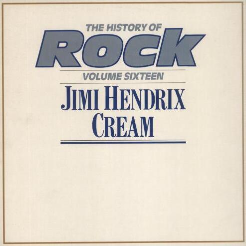 The History of Rock: Volume Sixteen by Jimi Hendrix / Cream ...
