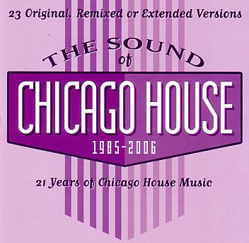 The Sound of Chicago House 1985-2006 by Various Artists (Compilation ...