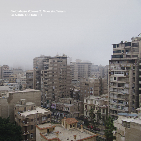 Field Abuse Volume 2: Muezzin / Imam by Claudio Curciotti (Album, Field ...