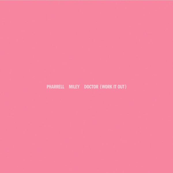 Doctor (Work It Out) by Pharrell Williams & Miley Cyrus (Single, Dance ...