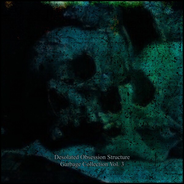 Garbage Collection Vol. 3 by Desolated Obsession Structure (Album ...
