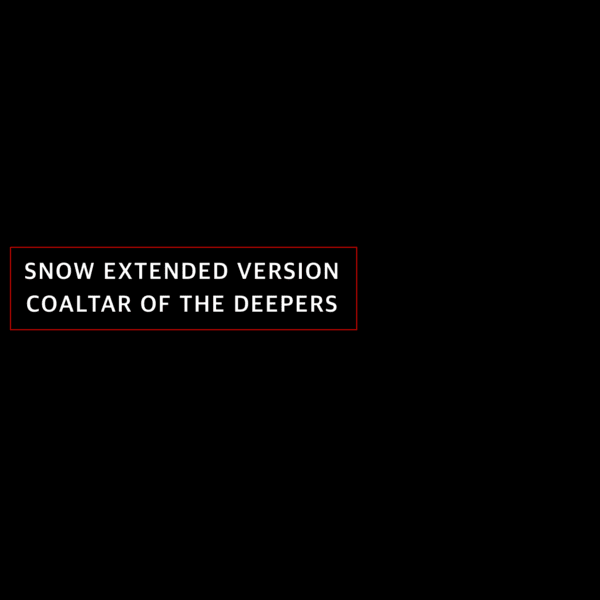 Snow Extended Version by Coaltar of the Deepers (Additional release ...