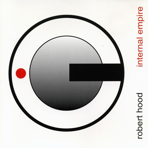 Internal Empire by Robert Hood (Album, Detroit Techno): Reviews ...