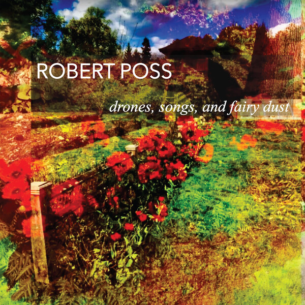 Drones, Songs, and Fairy Dust by Robert Poss (Album, Drone): Reviews ...