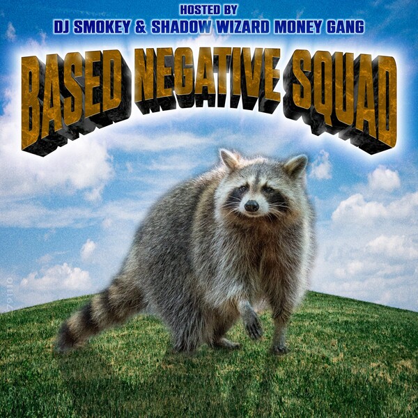 Based Negative Squad by Christ Dillinger, Acid Souljah & Shadow Wizard ...