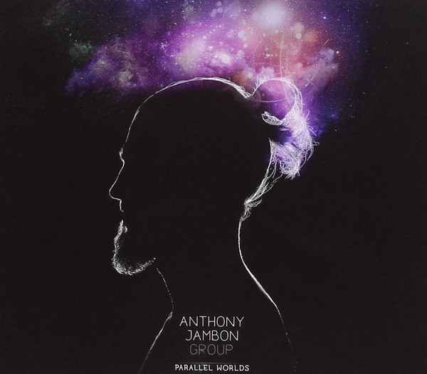Parallel Worlds by Anthony Jambon (Album, Jazz Fusion): Reviews ...
