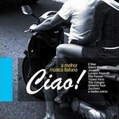 Ciao! A melhor música italiana by Various Artists (Compilation, Italo ...