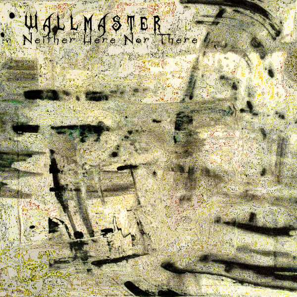 Neither Here Nor There by Wallmaster (Album, Harsh Noise Wall): Reviews ...