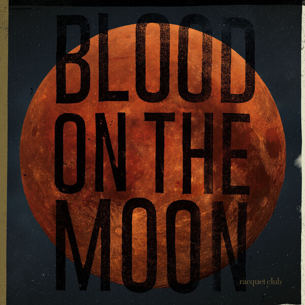 Blood on the Moon by Racquet Club (Single): Reviews, Ratings, Credits ...