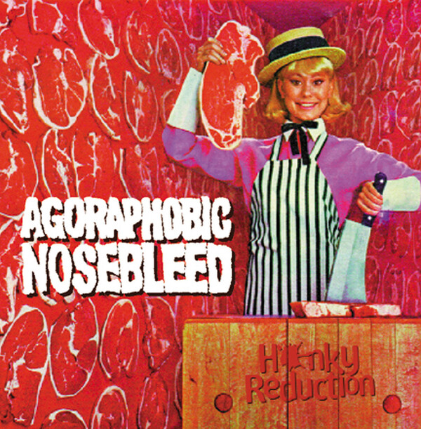 Agoraphobic Nosebleed - Circus Mutt (Three Ring Inferno) - Lyrics and ...