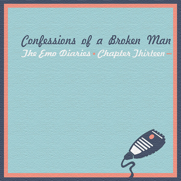 The Emo Diaries - Chapter Thirteen: Confessions of a Broken Man by ...