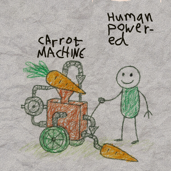 Human-powered carrot machine by Human-powered carrot machine (Album ...