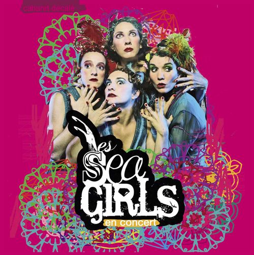 Cabaret décalé - En concert by Les Sea Girls (Album): Reviews, Ratings ...