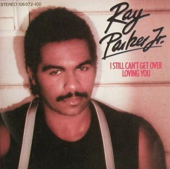 I Still Can't Get Over Loving You / She Still Feels the Need by Ray Parker Jr. (Single, Pop Soul ...