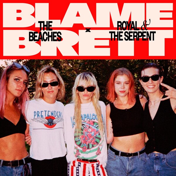 Blame Brett by The Beaches & Royal & the Serpent (Single, Pop Rock ...