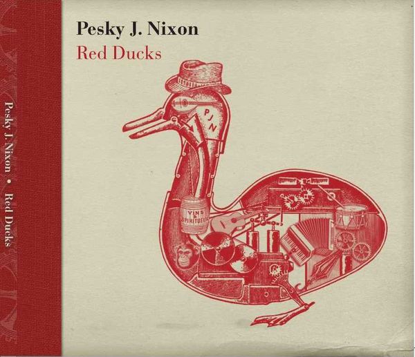 Red Ducks by Pesky J. Nixon (Album, Contemporary Folk): Reviews ...