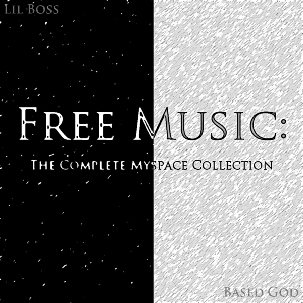 Free Music: The Complete Myspace Collection by Lil B (Compilation ...