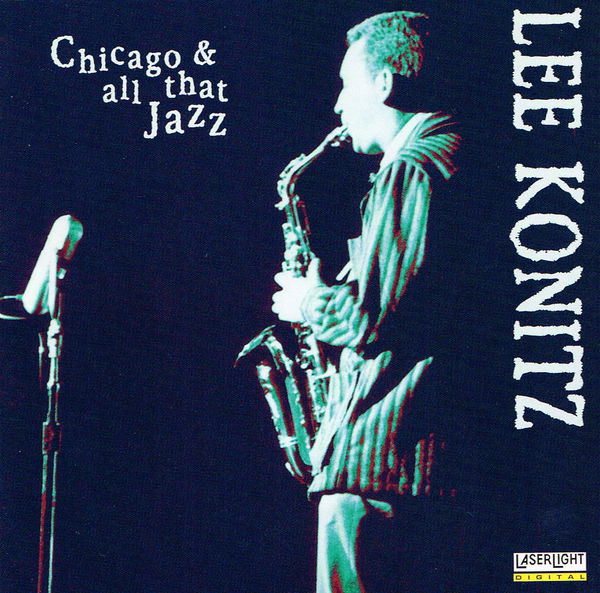 Chicago & All That Jazz by Lee Konitz (Album; Laserlight; 17 089 ...