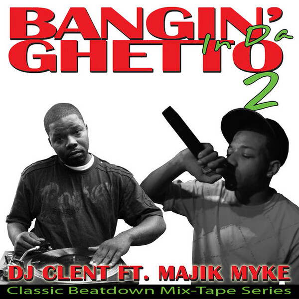 Bangin' in da Ghetto 2 by DJ Clent feat. Majik Mike (Mixtape, Juke ...