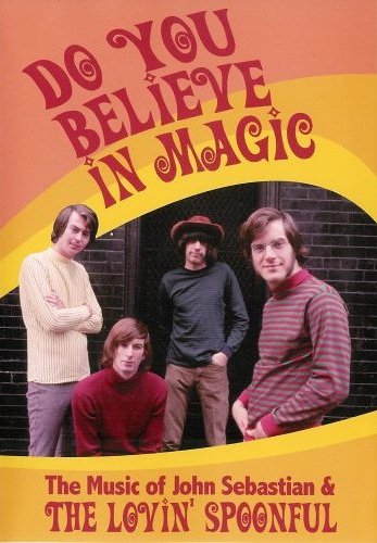 Do You Believe in Magic? - The Music of John Sebastian and The Lovin' Spoonful by The Lovin ...