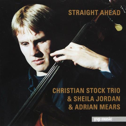 Straight Ahead by Christian Stock Trio & Sheila Jordan & Adrian Mears ...