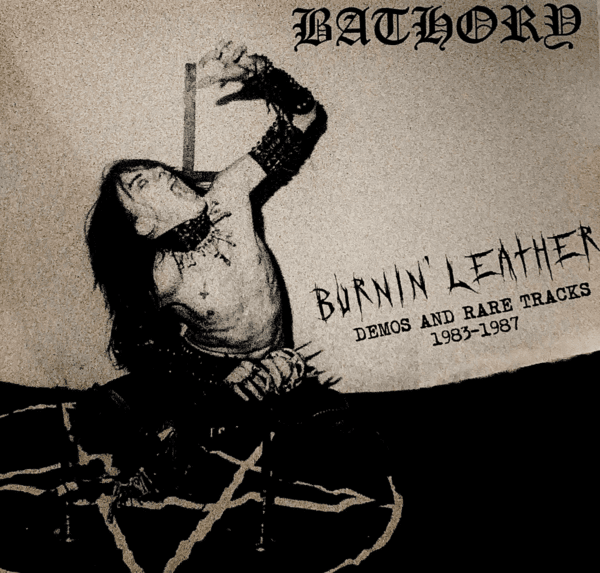 Burnin' Leather Demos and Rare Tracks by Bathory (Bootleg): Reviews, Ratings, Credits, Song list ...