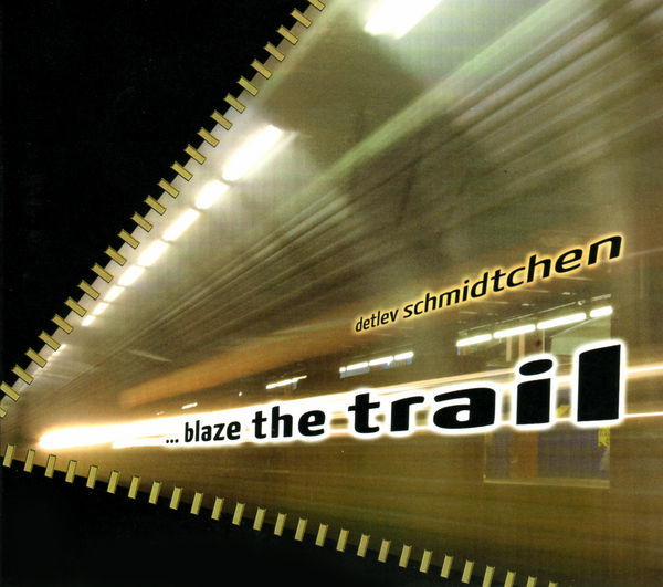 Blaze the Trail by Detlev Schmidtchen (Album, Electronic): Reviews, Ratings, Credits, Song list ...