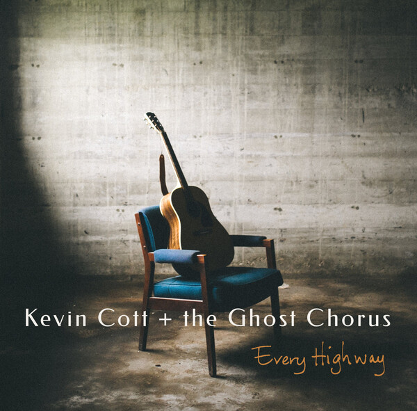 Every Highway by Kevin Cott & the Ghost Chorus (Album): Reviews, Ratings, Credits, Song list ...