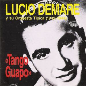 Tango guapo. Lucio Demare y su Orquesta Típica (1942-1944) by Lucio ...