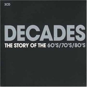 Decades: The Story of the 60's / 70's / 80's by Various Artists ...