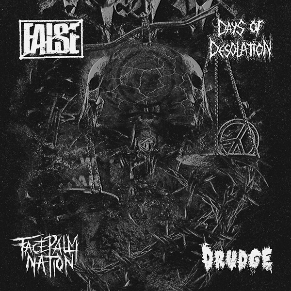 4 Way Split by FALSE / Days of Desolation / Facepalm Nation / Drudge ...