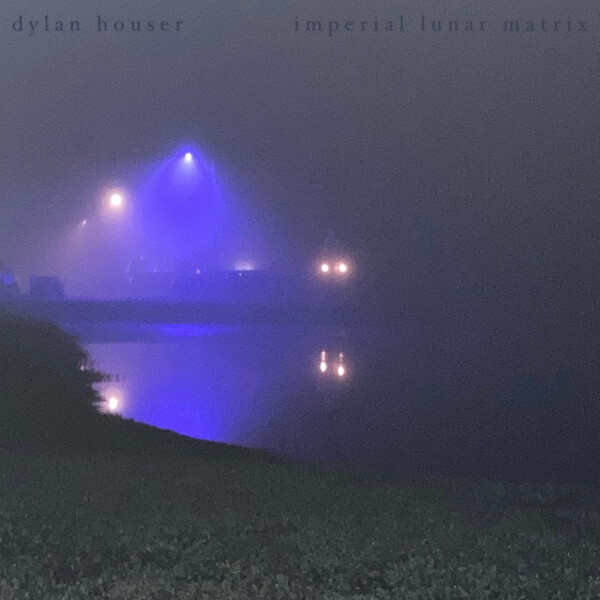 Imperial Lunar Matrix by Dylan Houser (Album, Ambient): Reviews ...