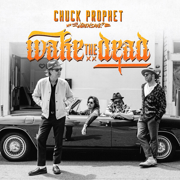 Wake the Dead by Chuck Prophet & ¿Qiensave? (Album, Singer-Songwriter ...