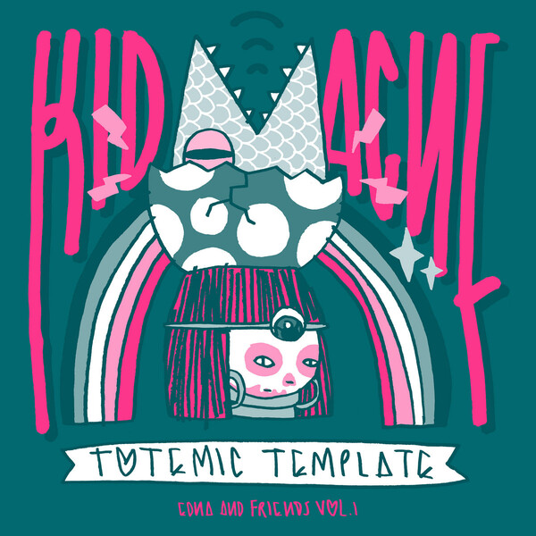 Totemic Template (Edna and Friends Vol. 1) by Kid Acne (Album; n/a; n/a ...