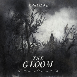 The Gloom by Karliene (EP): Reviews, Ratings, Credits, Song list - Rate ...