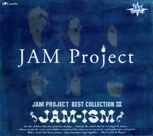Jam-ism: ~Jam Project Best Collection III~ by JAM Project (Compilation ...