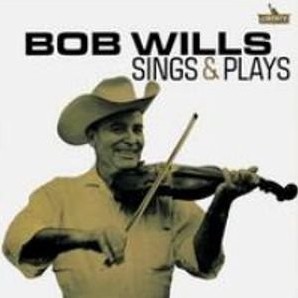 Bob Wills Albums: songs, discography, biography, and listening guide ...