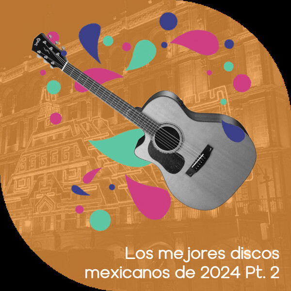 The Best Mexican Records of 2024 pt. 2 - Rate Your Music
