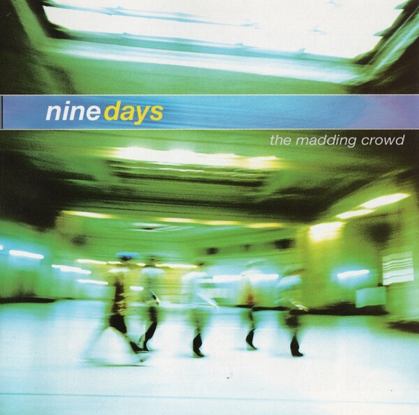 The Madding Crowd by Nine Days (Album, Alternative Rock): Reviews ...