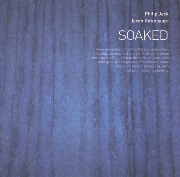Soaked by Philip Jeck & Jacob Kirkegaard (Album, Ambient): Reviews ...