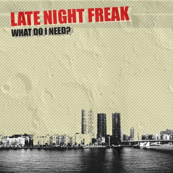 What Do I Need? by Late Night Freak (Album): Reviews, Ratings, Credits ...