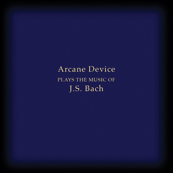 Arcane Device Plays the Music of J.S. Bach by Arcane Device (Album ...
