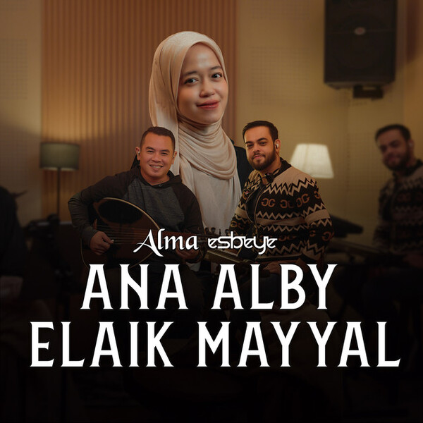 Ana Alby Elaik Mayyal by Alma Esbeye (Single, Qasidah modern): Reviews, Ratings, Credits, Song ...